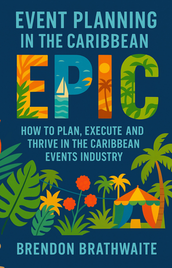 Event Planning in the Caribbean – EPIC Guide by Brendon Brathwaite